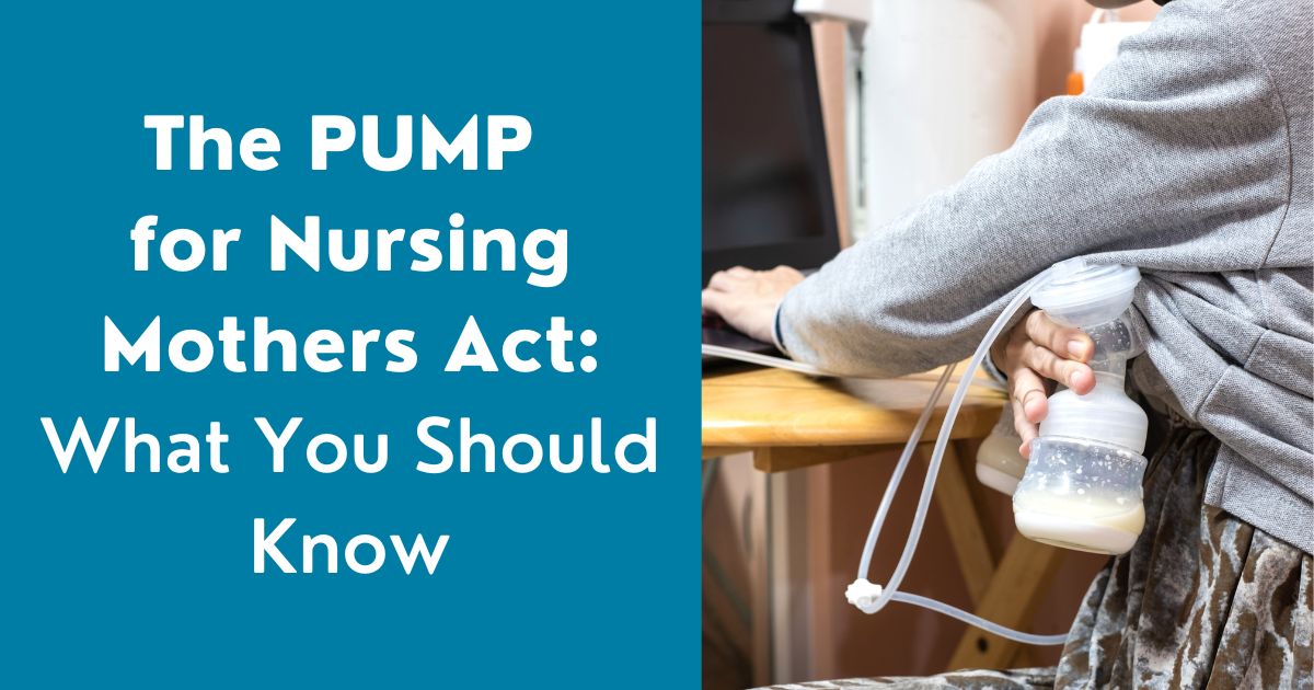The PUMP for Nursing Mothers Act: What You Should Know - A Better Balance